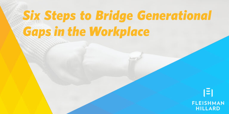 Six Steps to Bridge Generational Gaps in the Workplace - FleishmanHillard