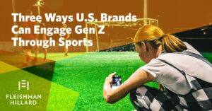 Three Ways U.S. Brands Can Engage Gen Z Through Sports - FleishmanHillard